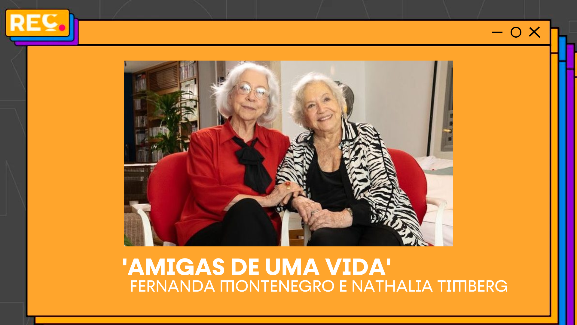 ‘Amigas de uma Vida’ – Fernanda Montenegro e Nathalia Timberg | Inspirad